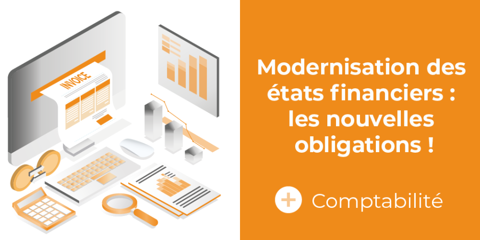 Modernisation des états financiers : nouvelles obligations pour 2025