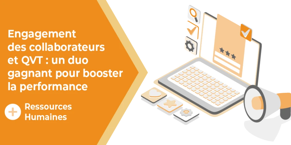 Engagement collaborateurs et QVT : leviers de performance